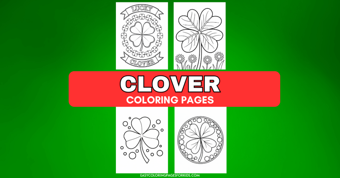 Free Printable Four Leaf Clover Coloring Pages (15 PDF Pages) - Easy ...